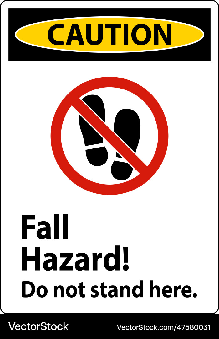 Caution sign fall hazard do not stand here Vector Image