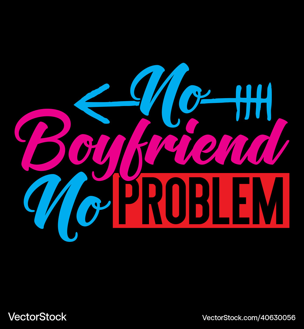 No boyfriend problem lettering vintage design Vector Image