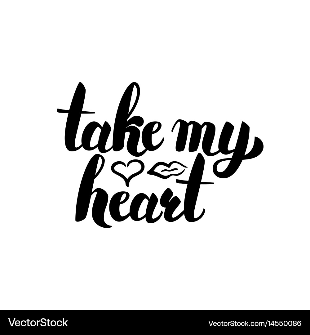 Take my heart handwritten lettering Royalty Free Vector