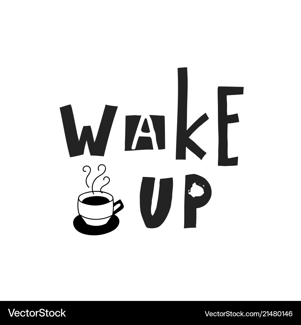 Wake up coffee shirt quote lettering Royalty Free Vector