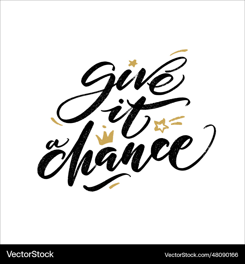 Give it a chance quote modern calligraphy text Vector Image