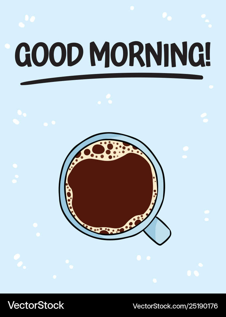 Good morning poster with cup coffee hand drawn Vector Image