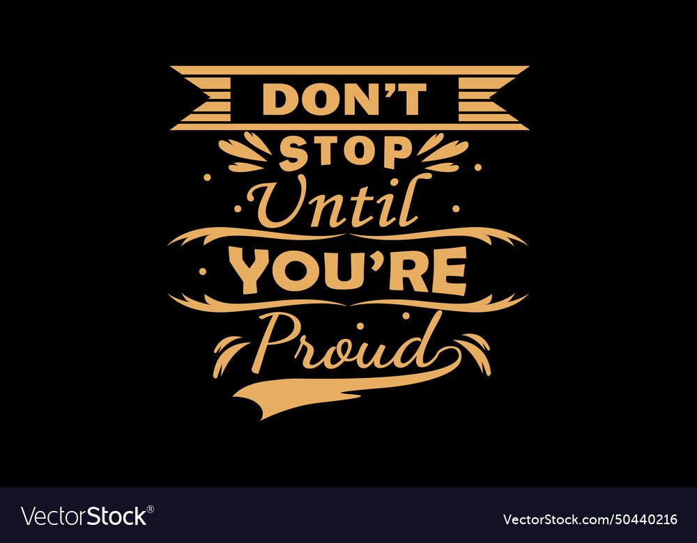 Dont stop until you are proud design landscape Vector Image