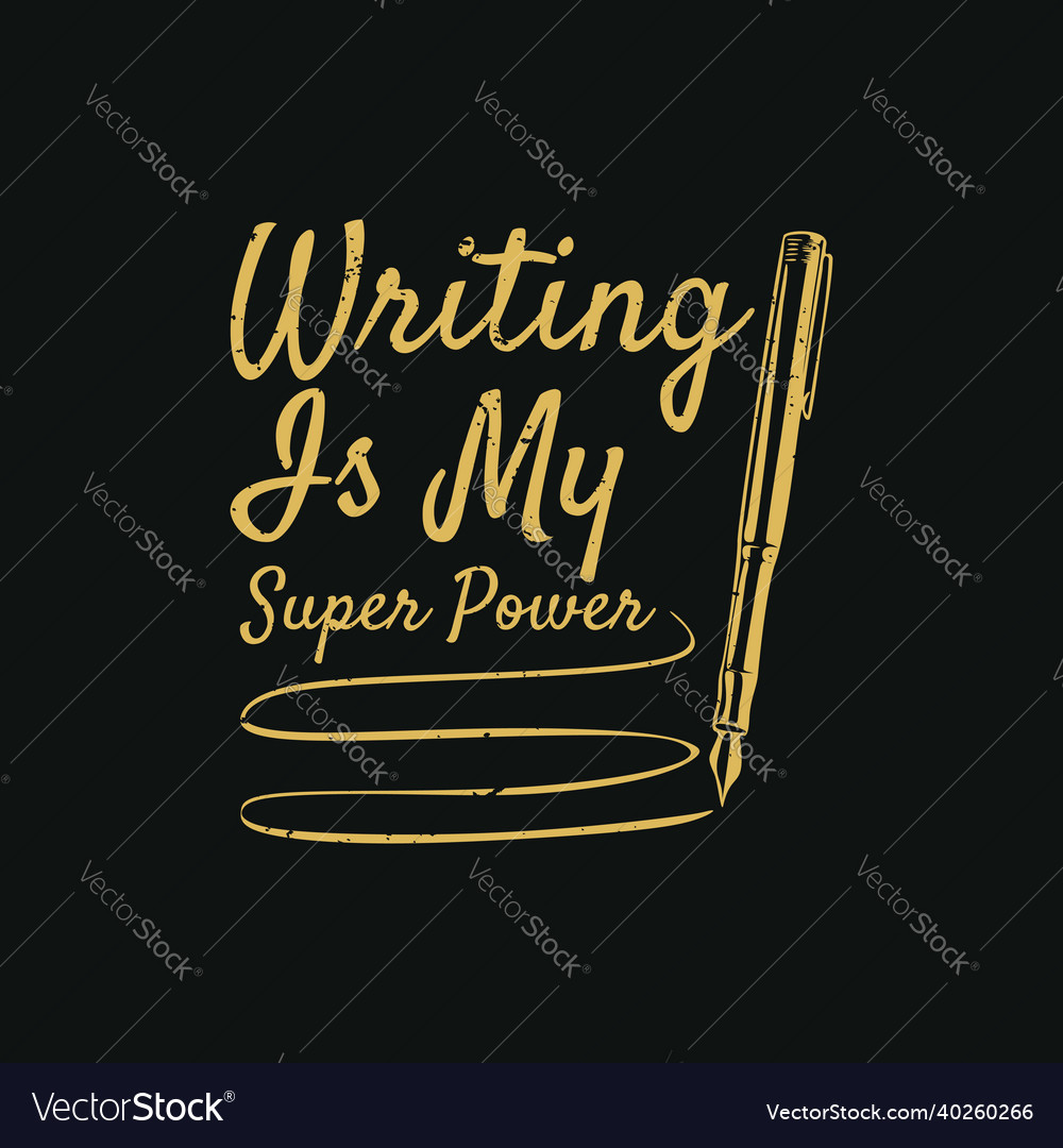 T shirt design writing is my super power with pen Vector Image