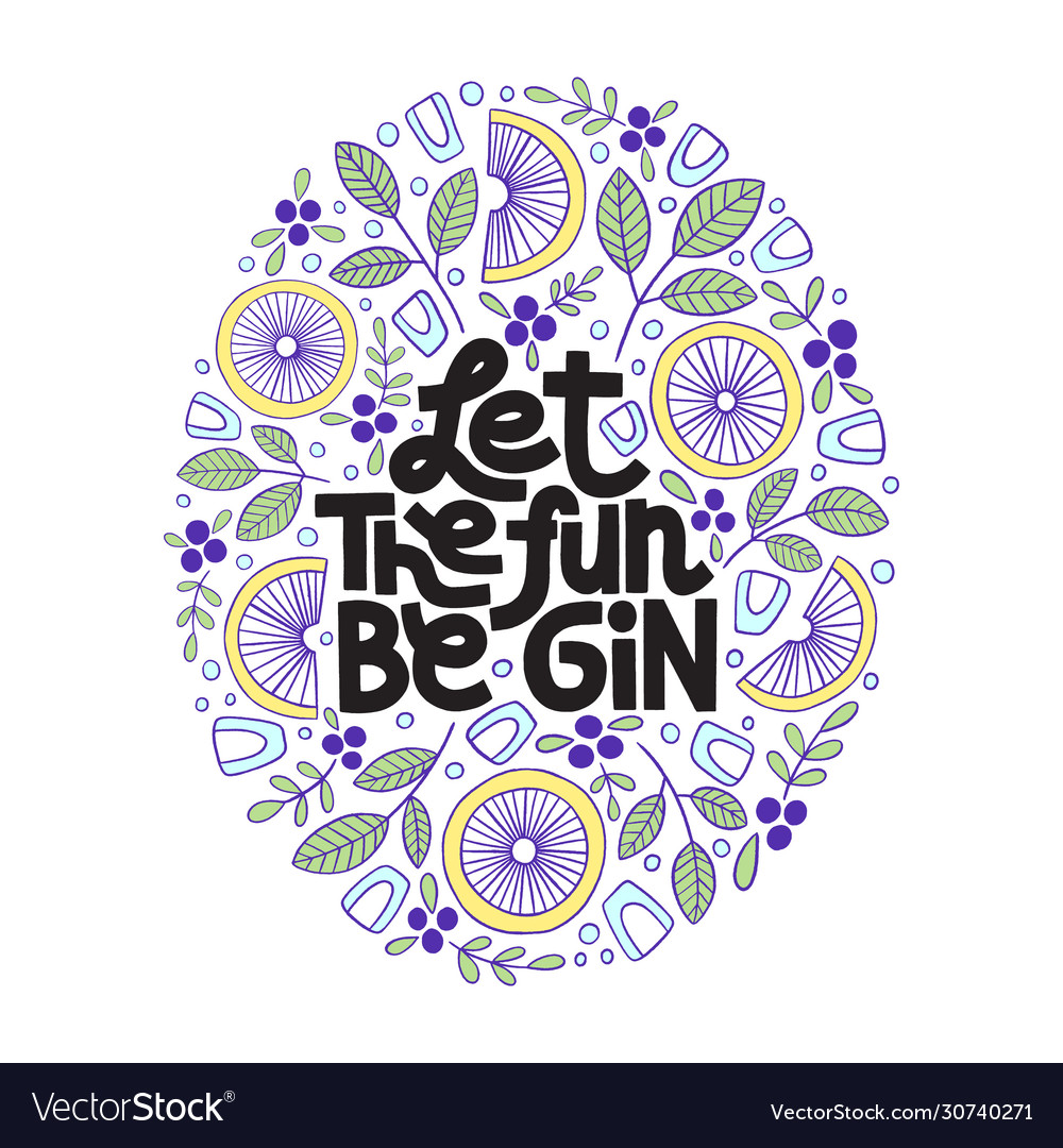 Let fun be gin Royalty Free Vector Image - VectorStock