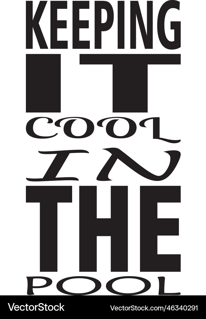 Keeping it cool in the pool quote letters Vector Image