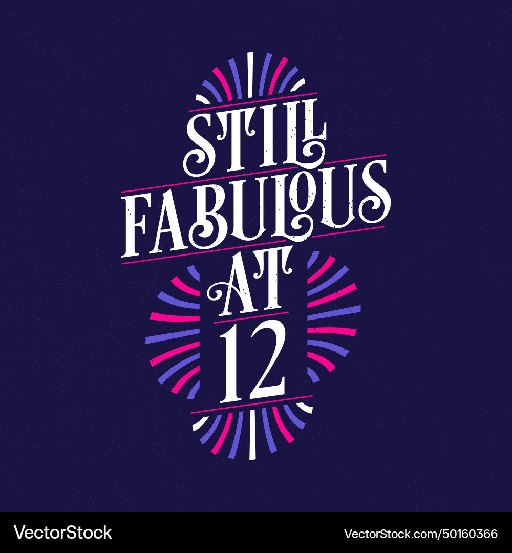 Still fabulous at 12 12th birthday celebration Vector Image