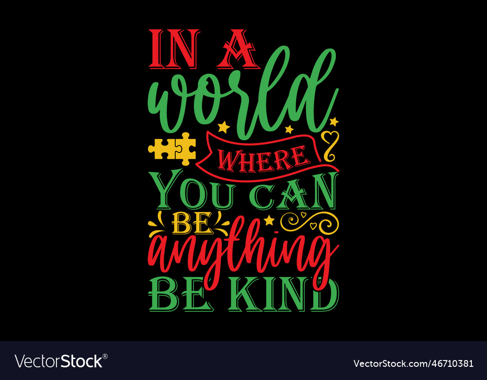 In a world where you can be anything be kind Vector Image