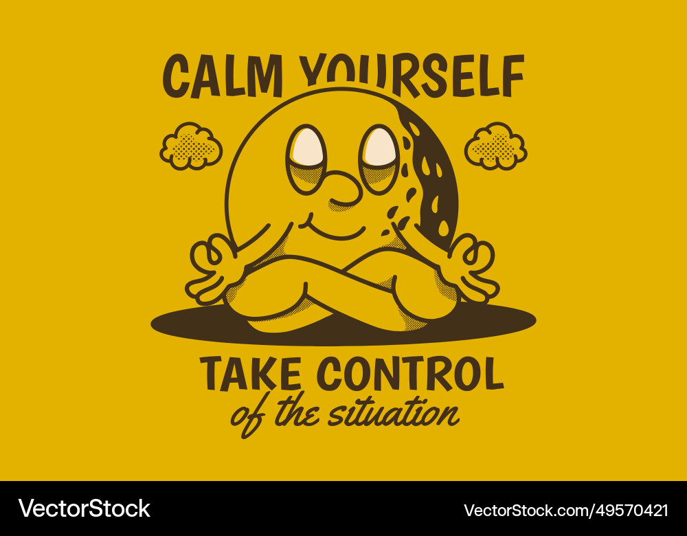 Calm yourself take control of the situation Vector Image