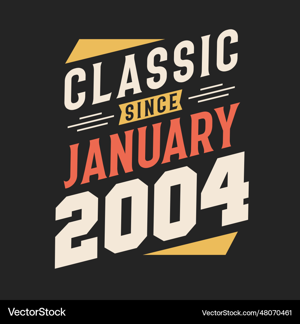 Classic since january 2004 born in january 2004 Vector Image