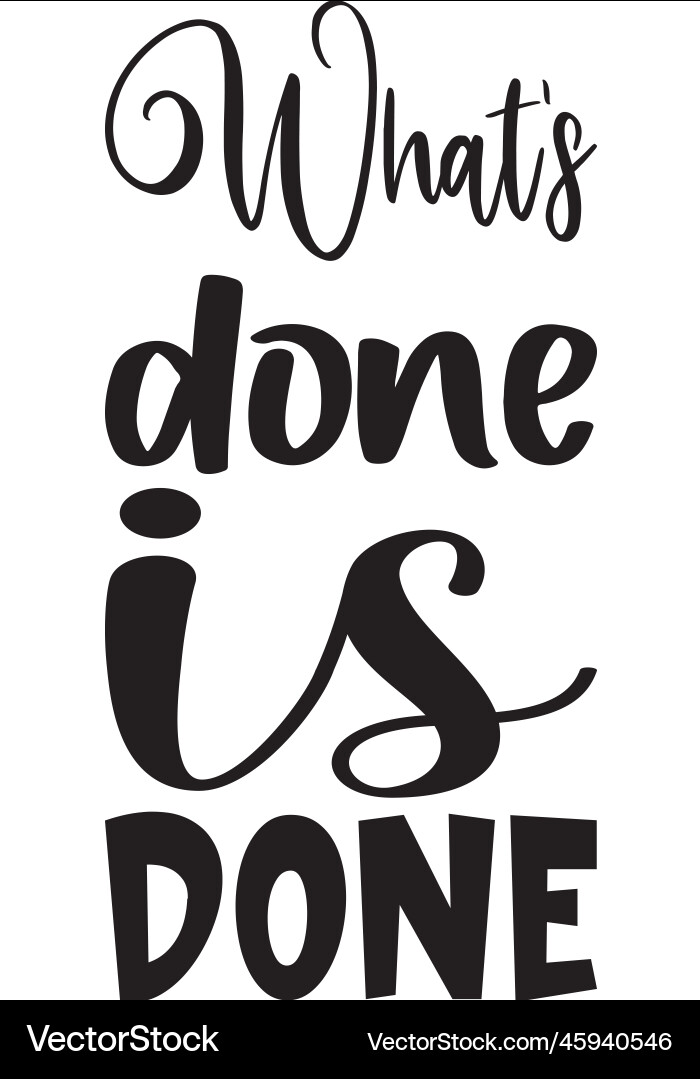 Whats done is done black letter quote Royalty Free Vector