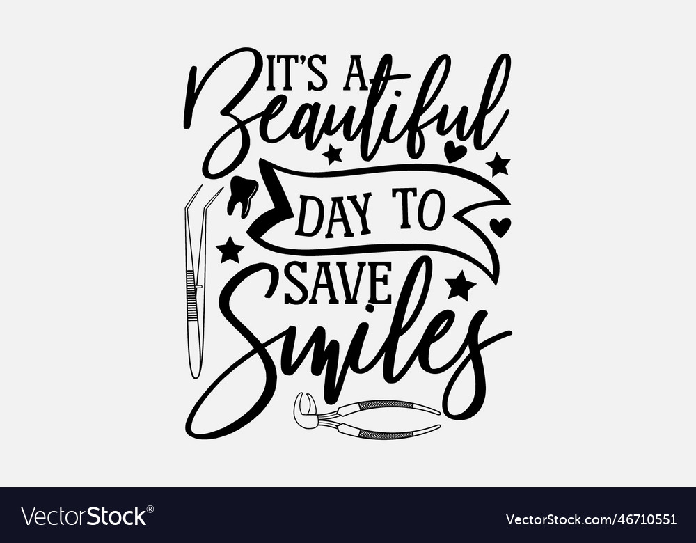 Its a beautiful day to save smiles Royalty Free Vector Image Its a beautiful day to save smiles Royalty Free Vector Image