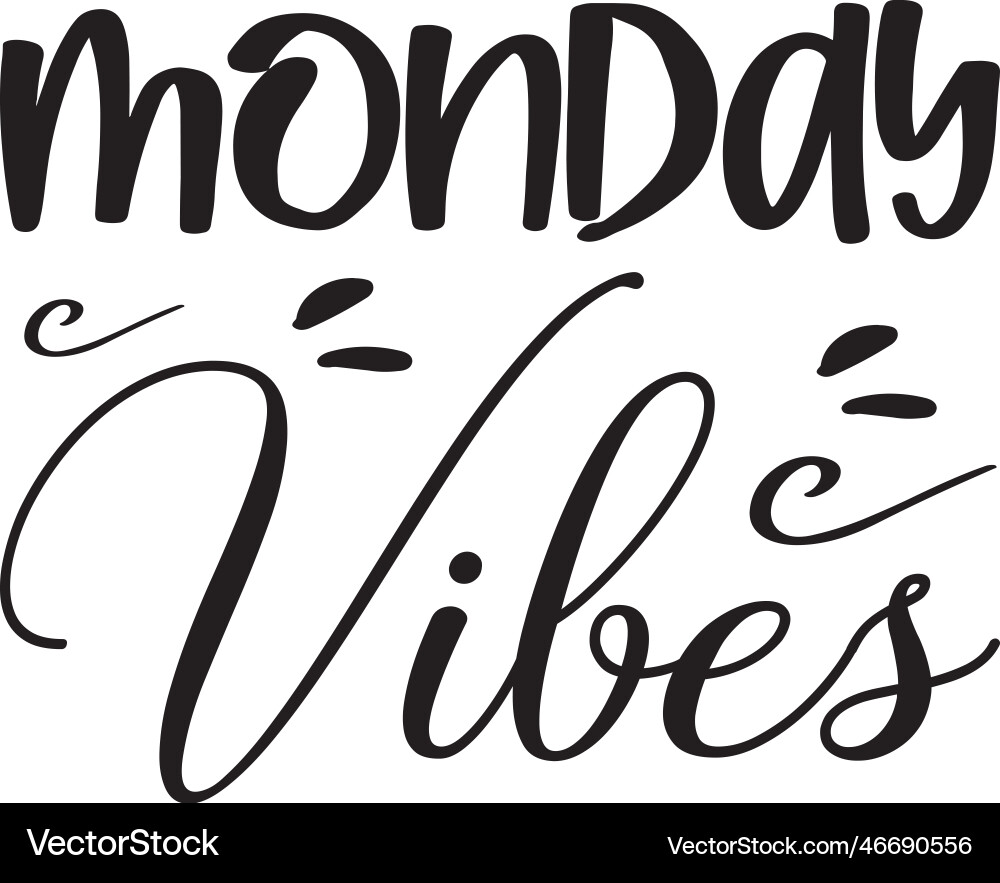 Monday vibes black letter quote Royalty Free Vector Image