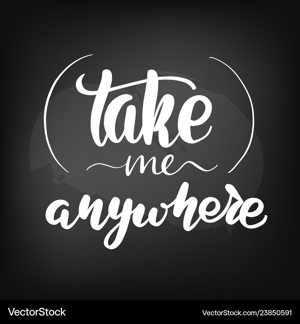 Chalkboard blackboard lettering take me Royalty Free Vector