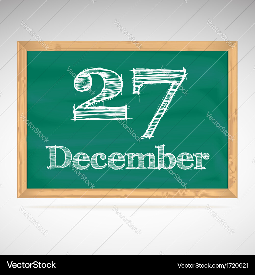 December 27 inscription in chalk on a blackboard Vector Image