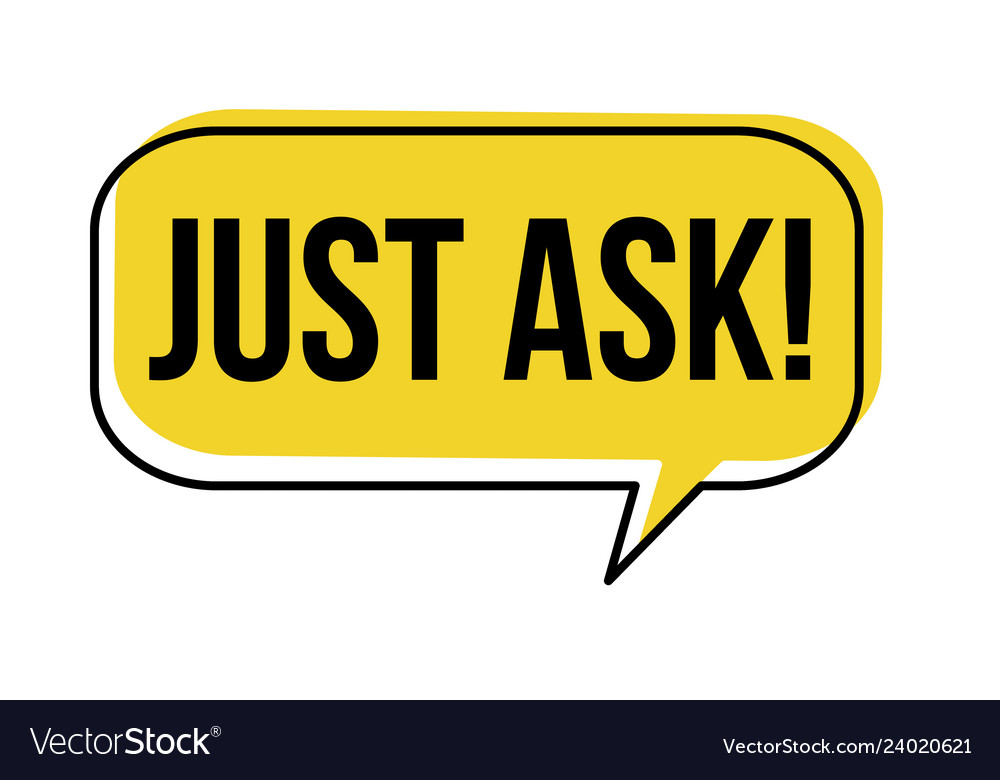 Just ask speech bubble Royalty Free Vector Image