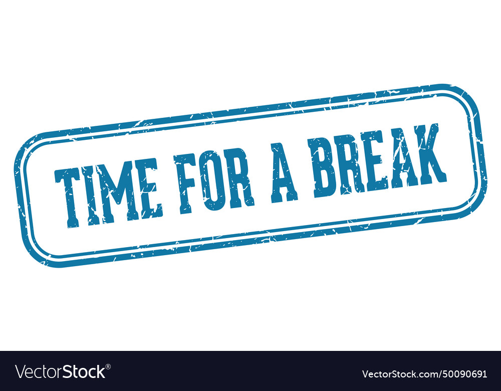 Time for a break stamp time for a break Royalty Free Vector