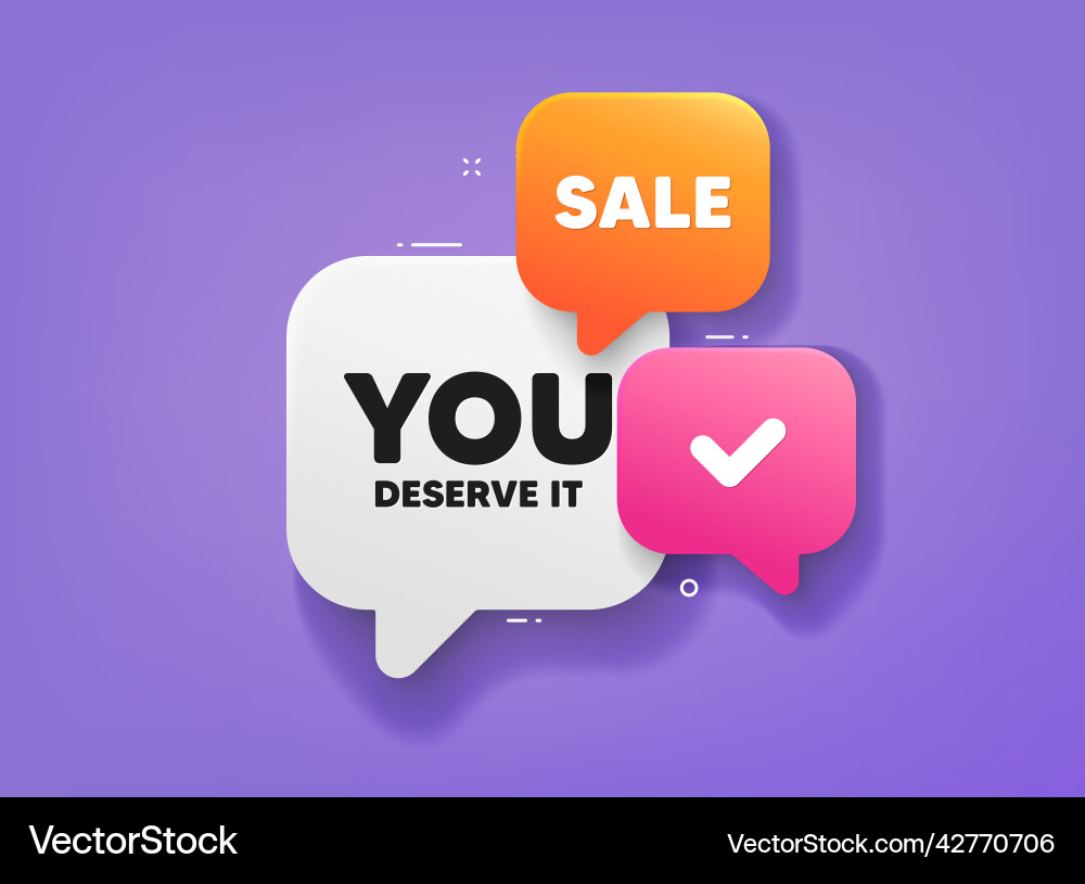 You deserve it tag special offer sign 3d bubble Vector Image