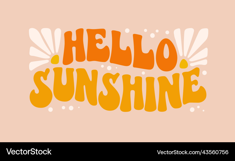 Hello sunshine - goovy lettering design for any Vector Image
