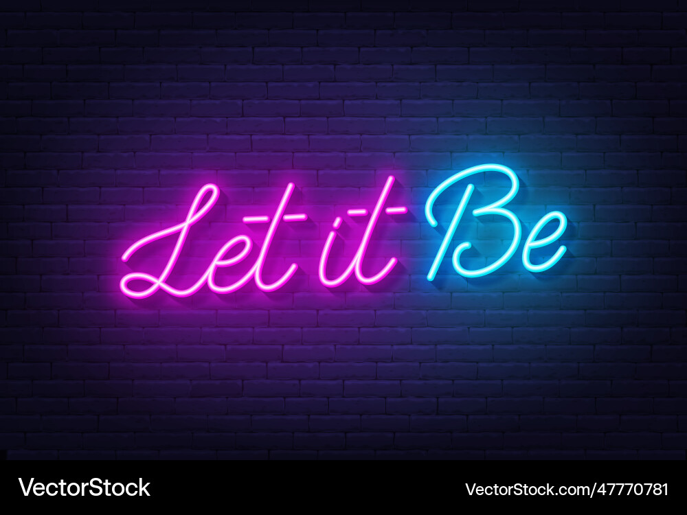 Let it be neon lettering on brick wall background Vector Image