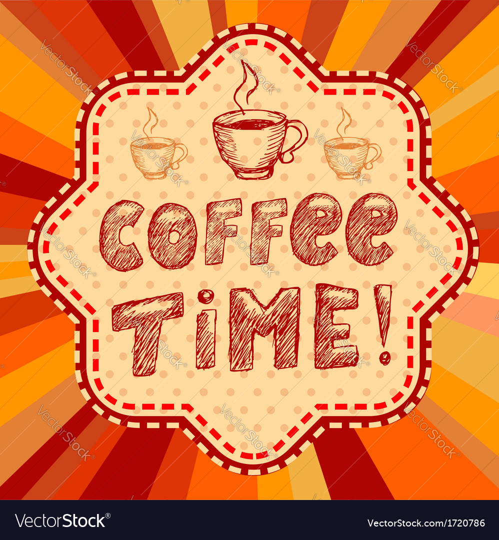 Coffee time Royalty Free Vector Image - VectorStock
