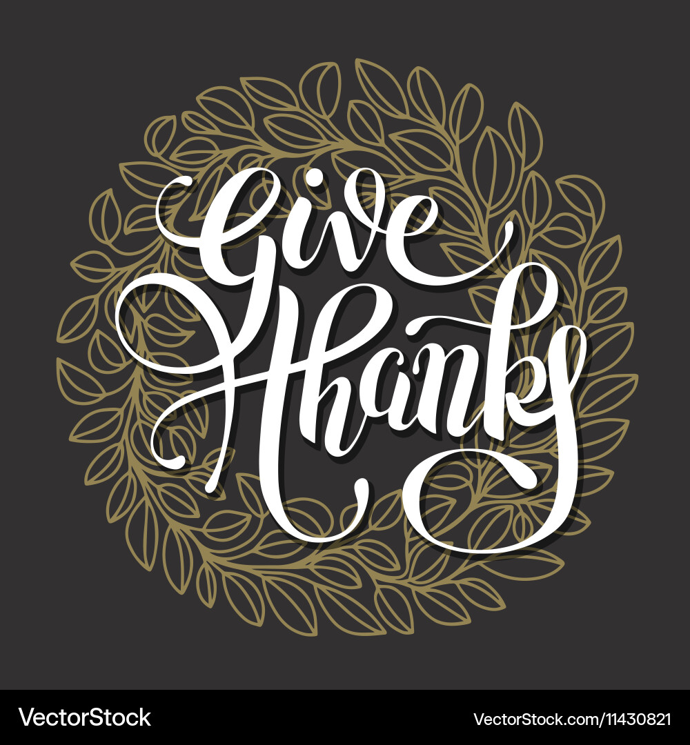 Give thanks handwritten lettering inscription Vector Image