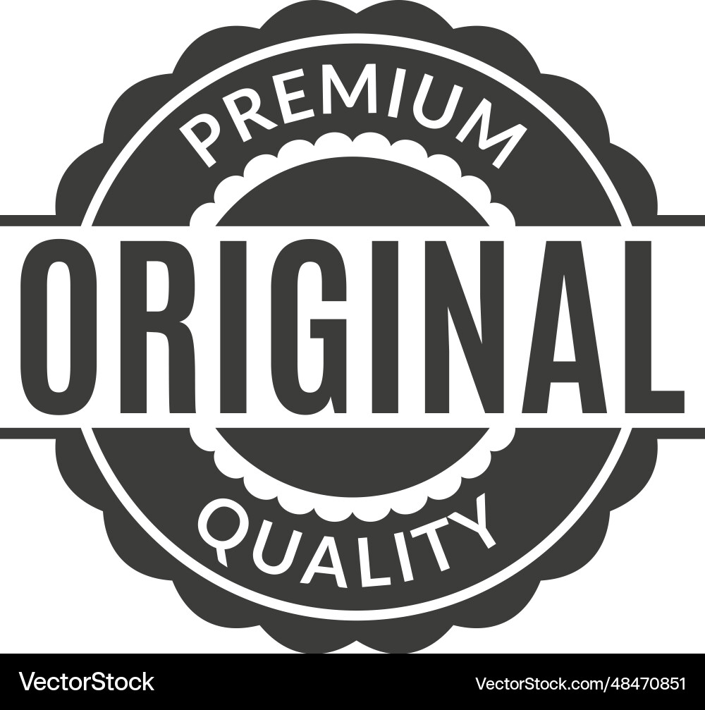 Original and premium quality rubber stamp or seal Vector Image