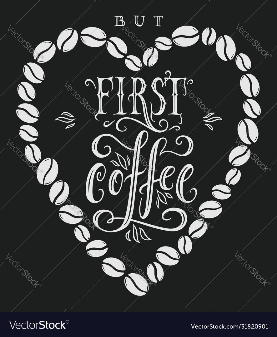 But first coffee - hand drawn typography poster Vector Image