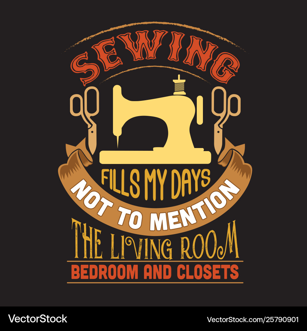 Sewing quote and saying good for print Royalty Free Vector