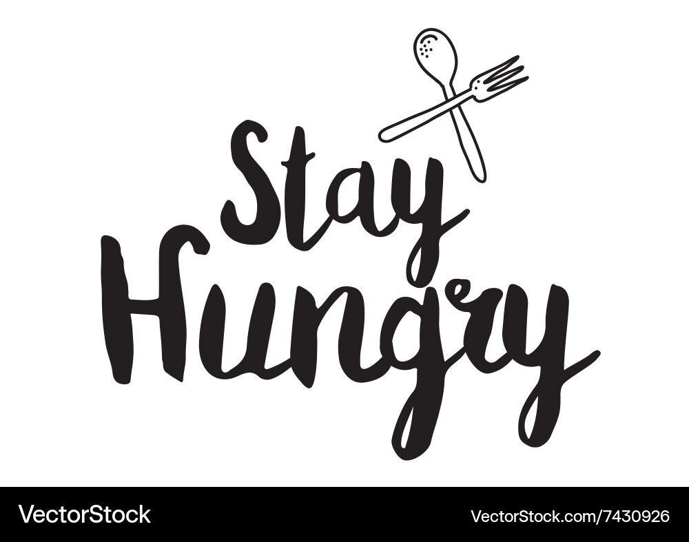 Stay hungry greeting card with modern calligraphy Vector Image