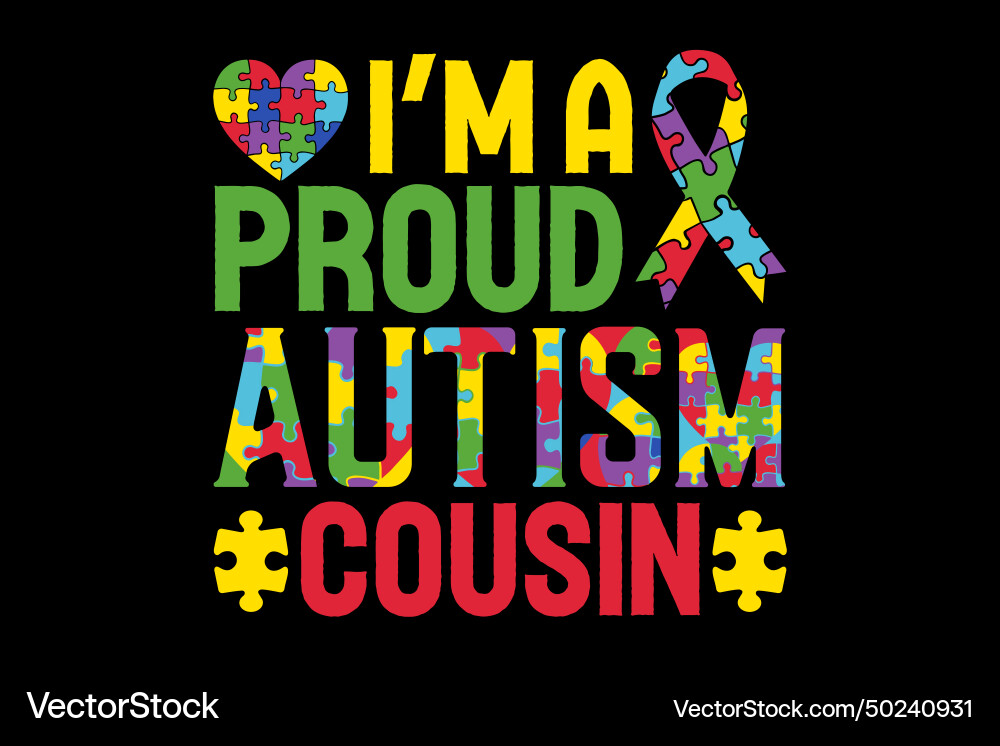Im a proud autism cousin Royalty Free Vector Image