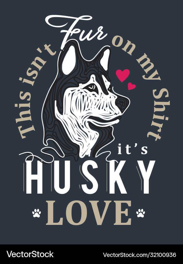 Siberian husky lover quote art Royalty Free Vector Image