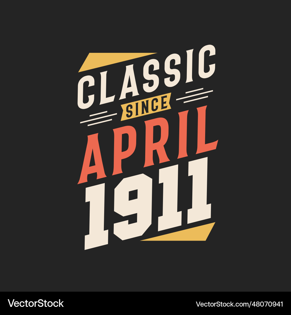 Classic since april 1911 born in retro Royalty Free Vector