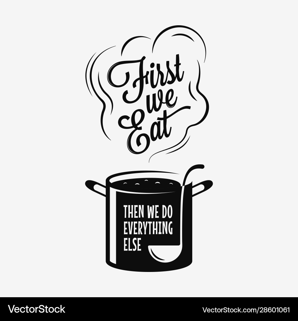 Saucepan with ladle first we eat lettering Vector Image