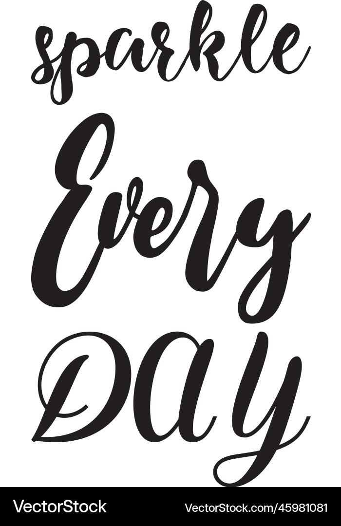 Sparkle every day black letter quote Royalty Free Vector