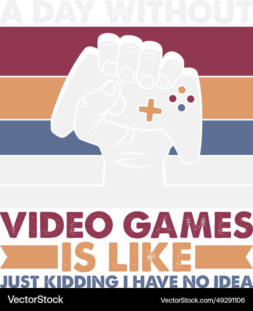 A day without video game gaming funny svg Vector Image