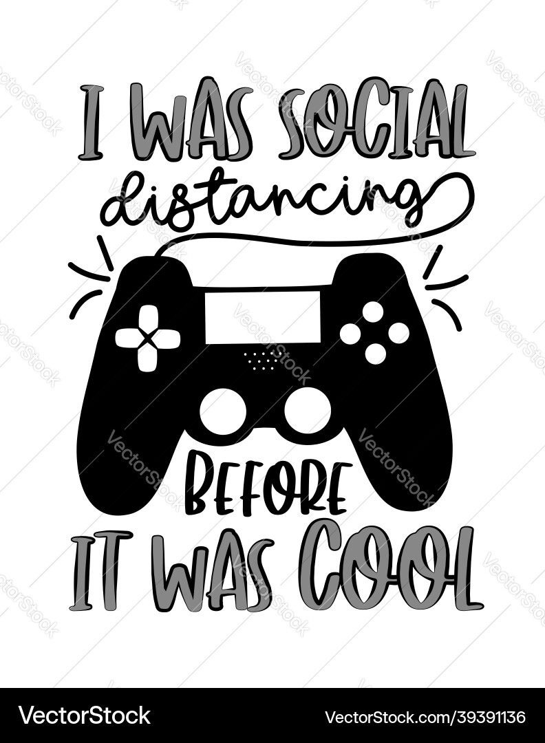 I was social distancing before it cool- funny Vector Image