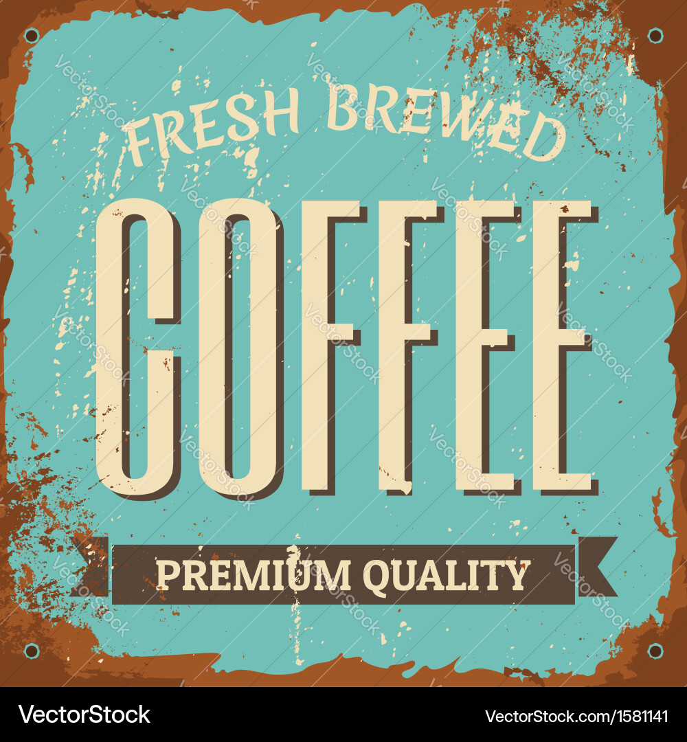 Vintage style tin sign fresh brewed coffee Vector Image