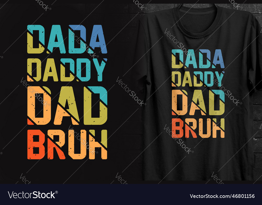 Dada Daddy Dad Bruh Funny Fathers T Shirt Design Vector Image