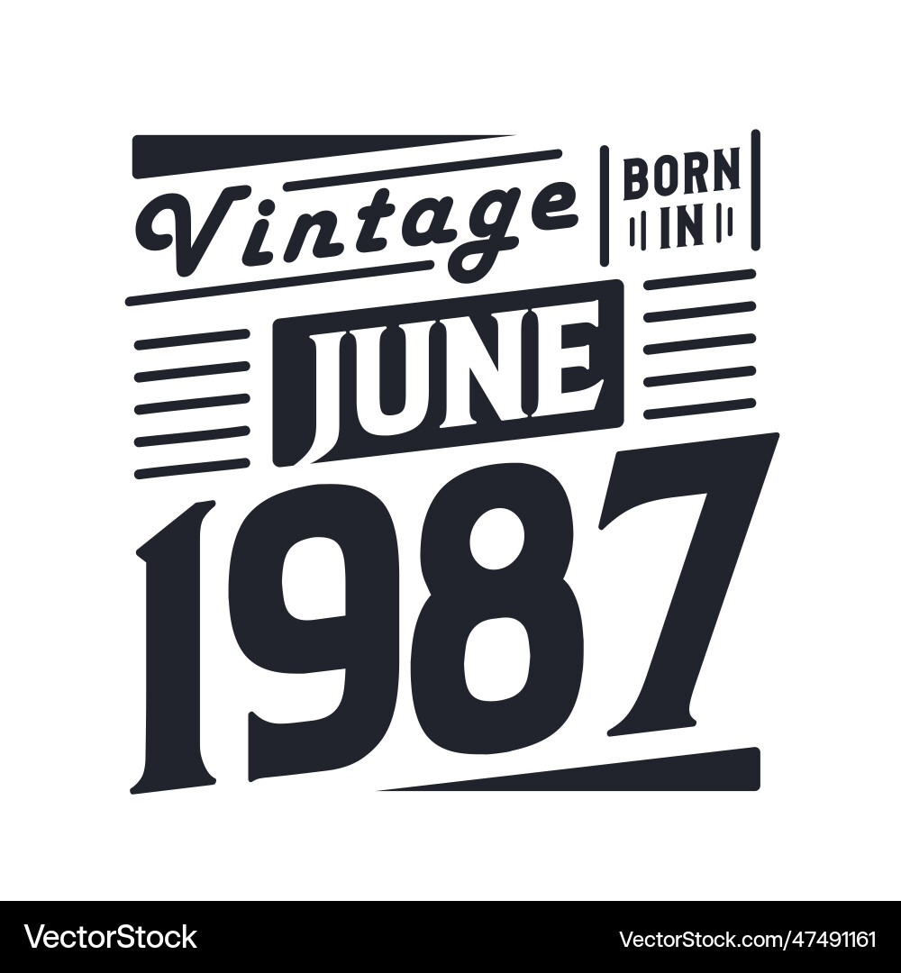 Vintage born in june 1987 retro Royalty Free Vector Image