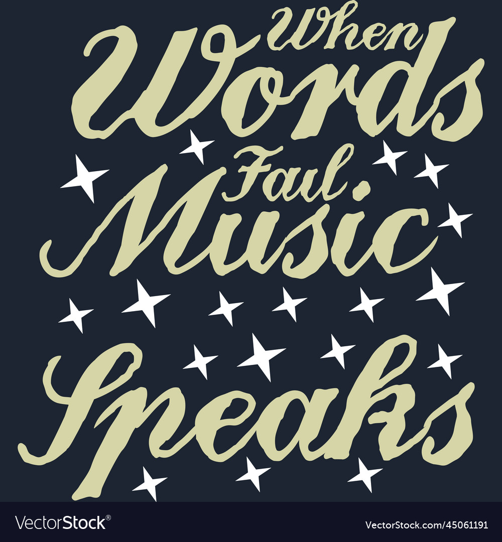 When words fail music speaks typography quote Vector Image