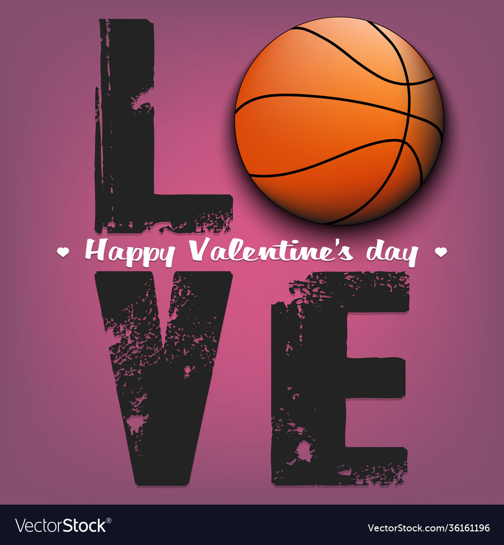 Happy valentines day love and basketball ball Vector Image