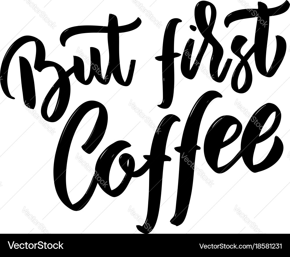 But first coffee hand drawn lettering on white Vector Image