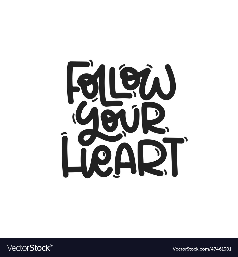 Follow your heart Royalty Free Vector Image - VectorStock