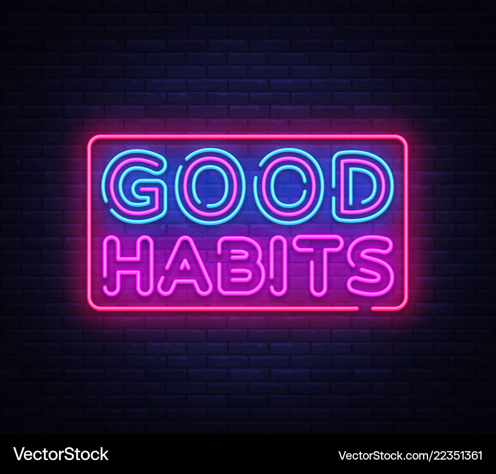 Good habits neon sign design Royalty Free Vector Image