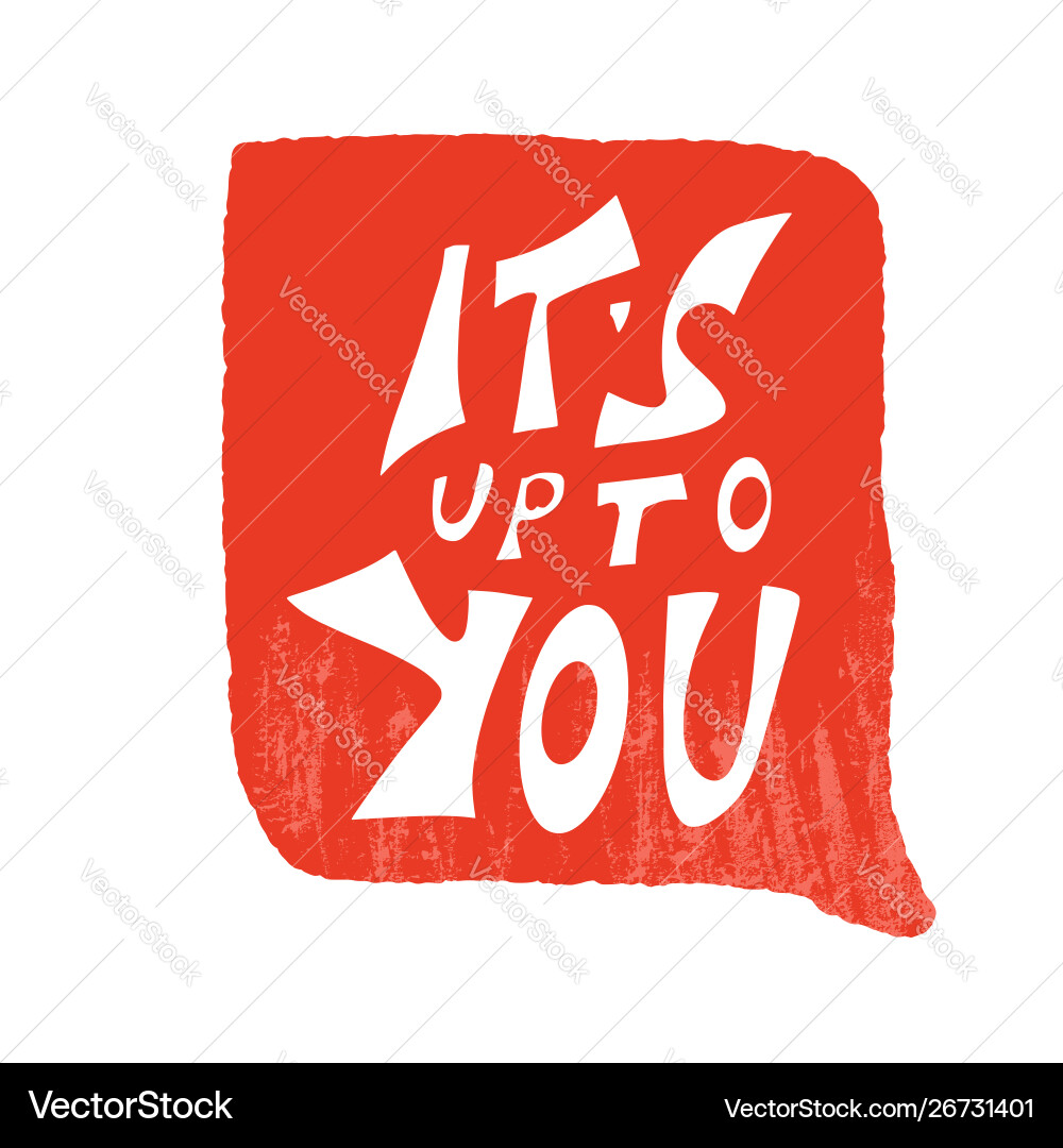 It is up to you phrase quote Royalty Free Vector Image