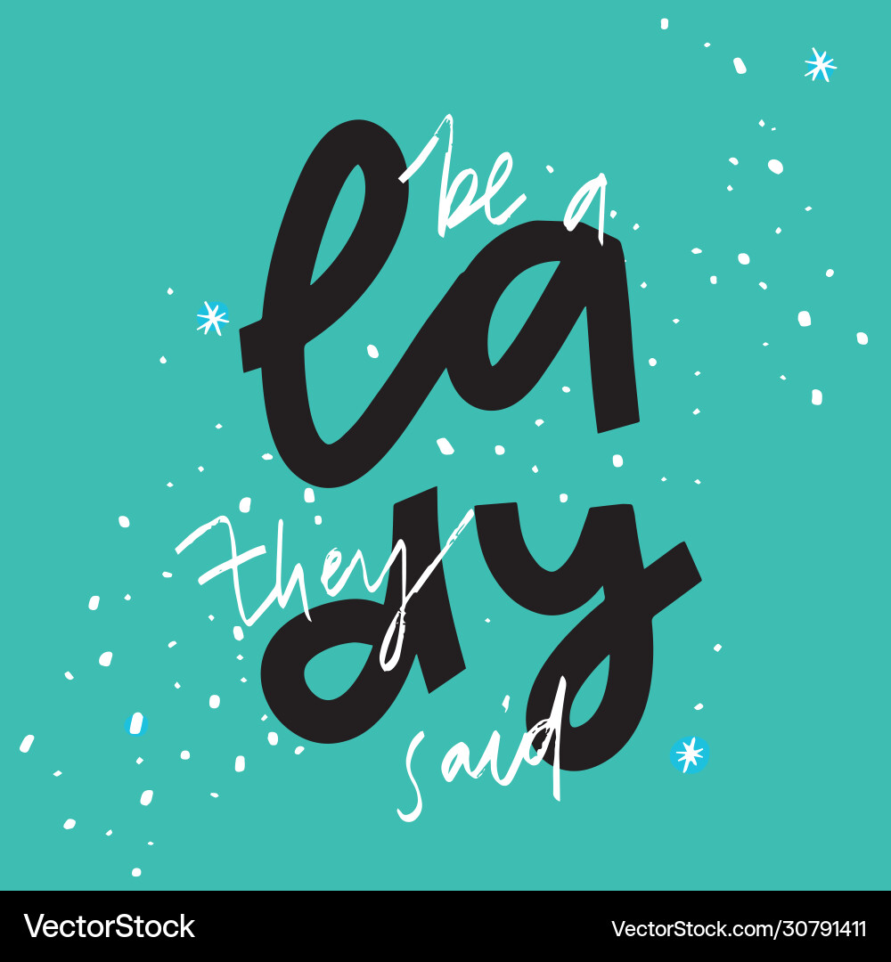 Be a lady they said - unique hand drawn Royalty Free Vector