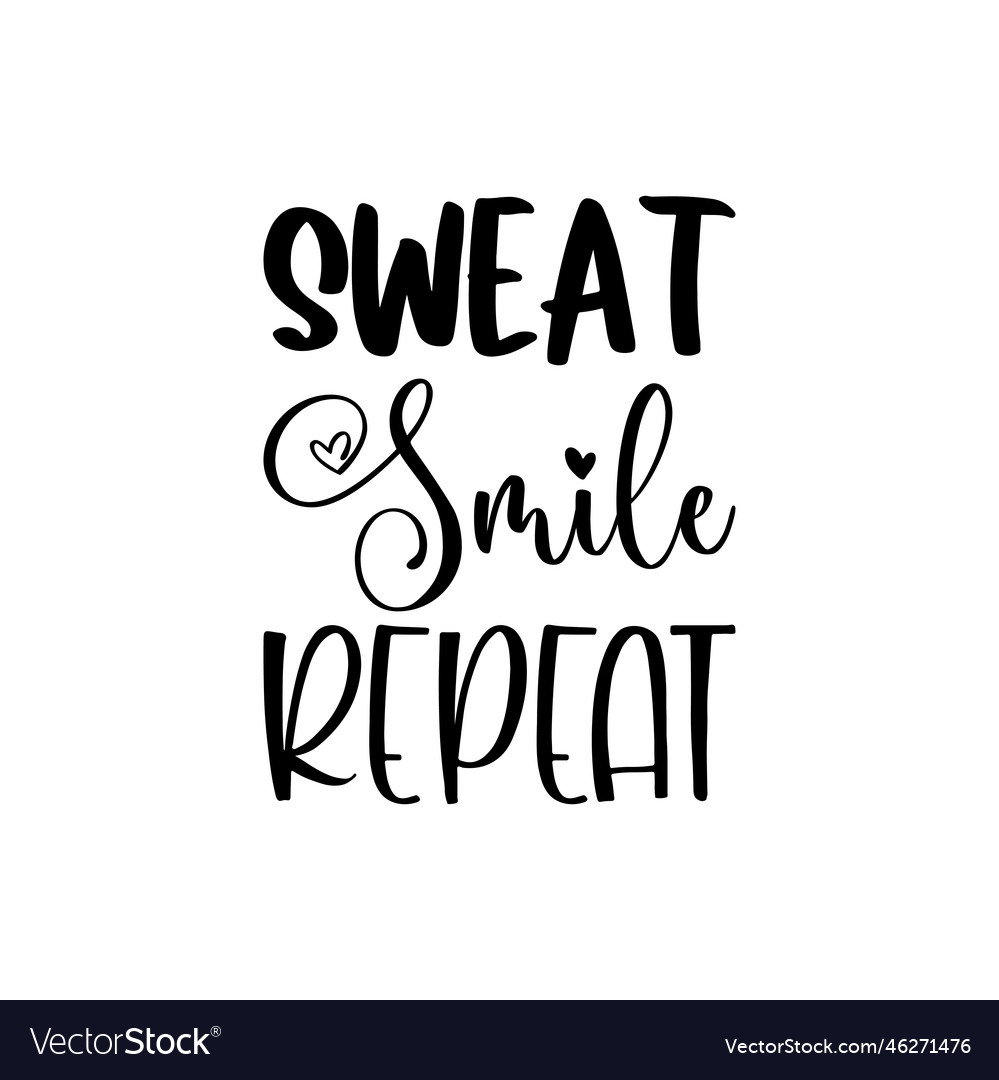 Sweat Smile Repeats Black Letter Quote Royalty Free Vector