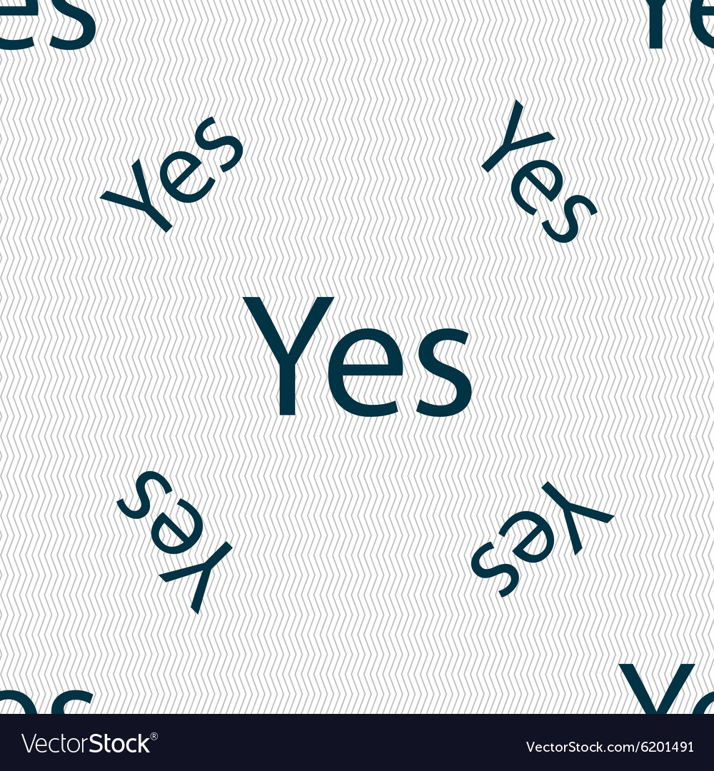 Yes sign icon positive check symbol seamless Vector Image