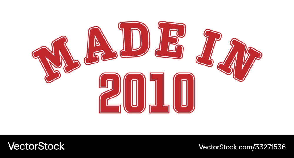 Made in 2010 lettering year birth Royalty Free Vector Image